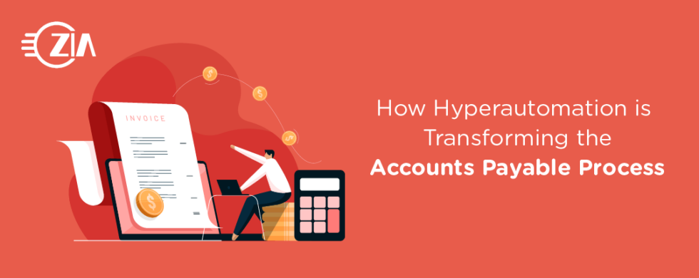 How Hyperautomation is Transforming the Accounts Payable Process | Zia Consulting